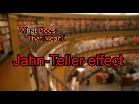 What does Jahn-Teller effect mean?