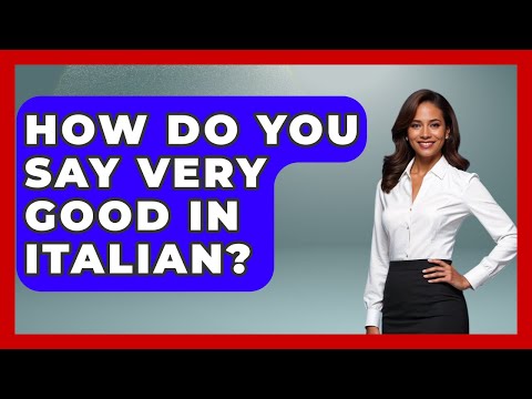 How Do You Say Very Good In Italian? - Europe Travel Pros
