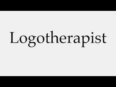 How to Pronounce Logotherapist