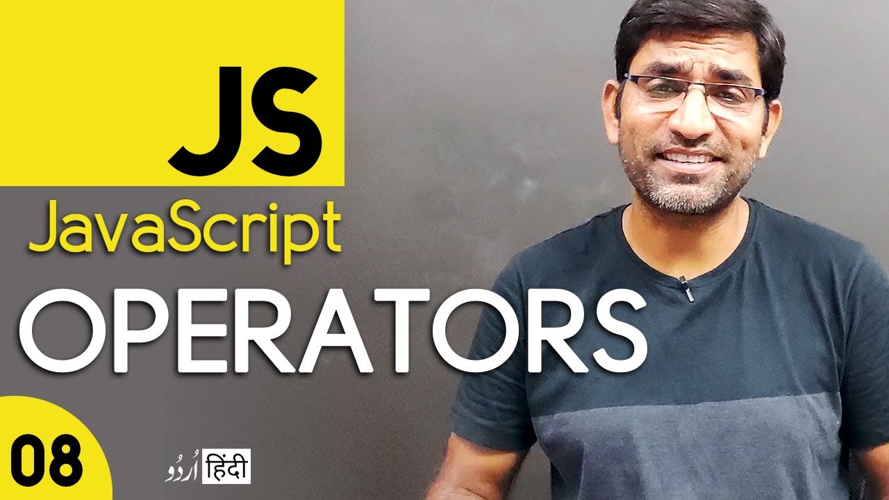 JavaScript Operators Tutorial || Type of Operators in JavaScript in Hindi / Urdu - Class - 08