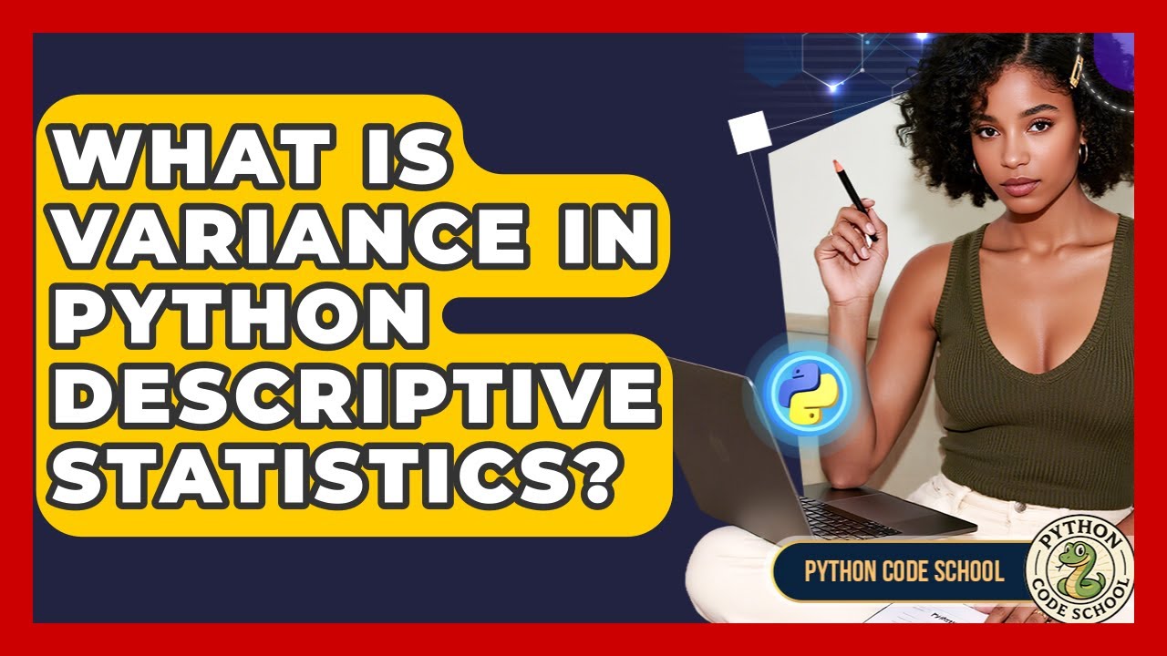 What Is Variance In Python Descriptive Statistics? - Python Code School