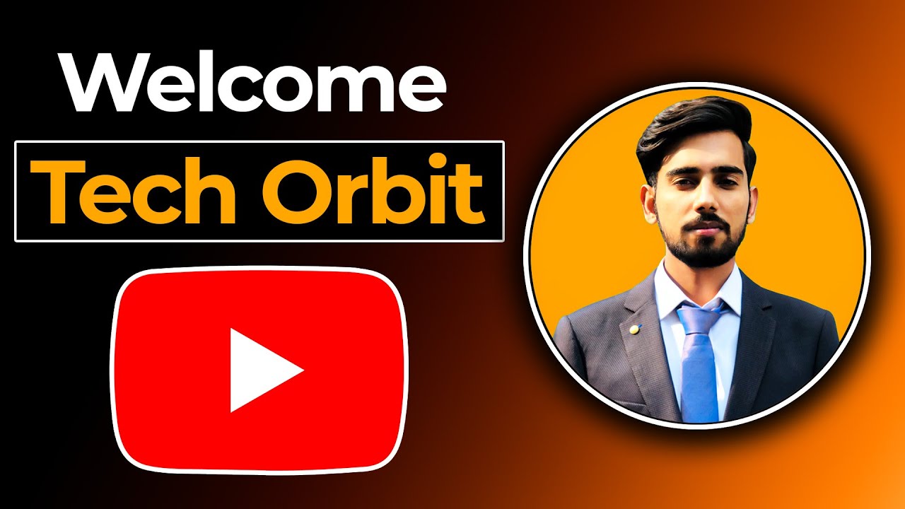 Welcome To Tech Orbit YouTube Channel | Tech Orbit
