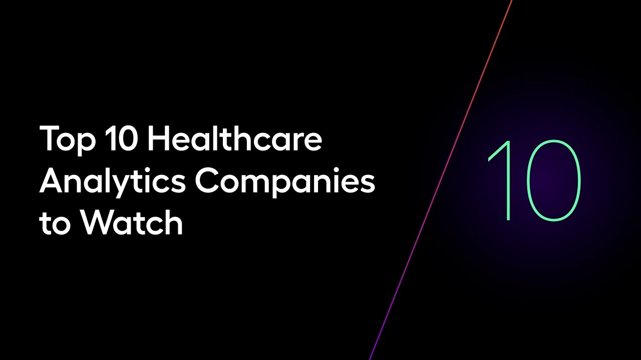 Healthcare Analytics Companies | Top 10 to Watch This Year