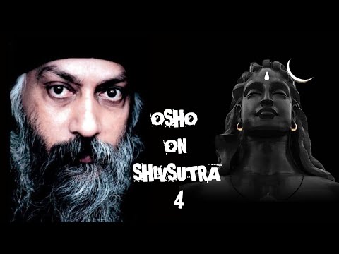 OSHO ON LORD SHIVA :ओशो के भगवान शिव पर विचार। शिवसूत्र 4