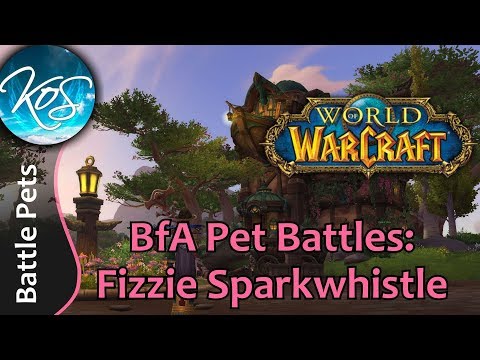 World of Warcraft: FIZZIE SPARKWHISTLE - BfA Pet Battles - WoW Battle Pet Strategy