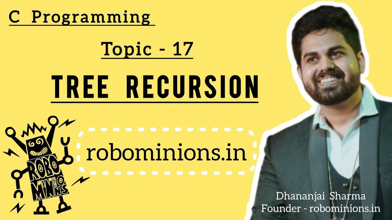 17.Tree Recursion in C | Line By Line Code Explanation