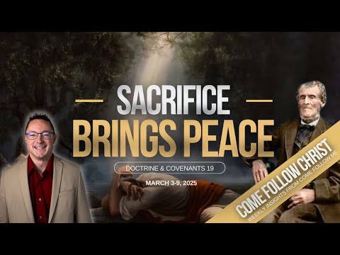 The Greatest Sacrifice: Lessons from Doctrine and Covenants 19 | Come, Follow Me (March 3-9)
