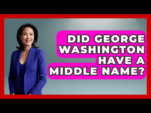 Did George Washington Have A Middle Name? - History Icons Channel