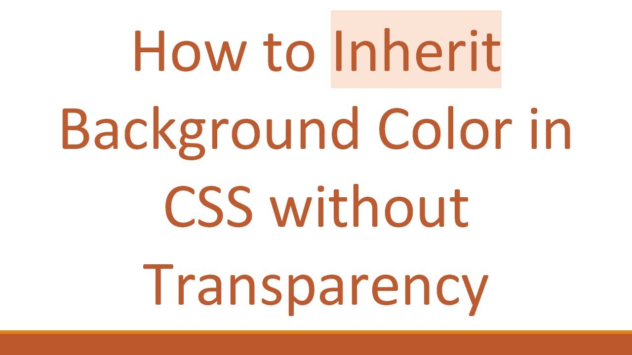 How to Inherit Background Color in CSS without Transparency