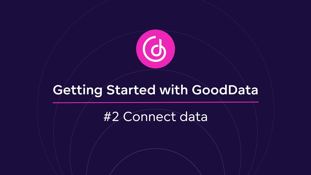 #2 Connect data | Getting Started with GoodData