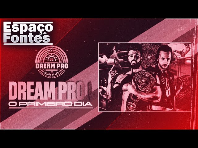 Espaço do Fontes - Antevisão: Dream Pro - O Primeiro Dia
