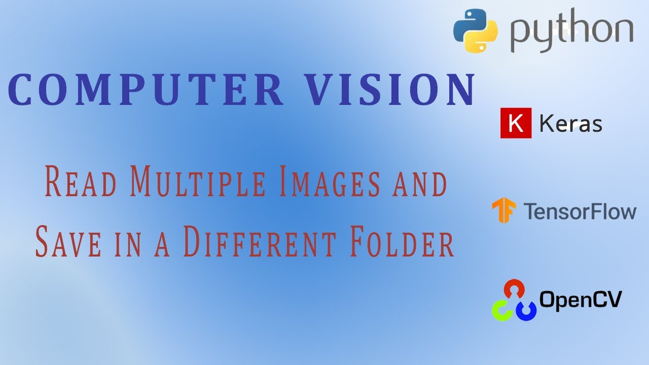 OpenCV Python Tutorial for Beginners - How to read multiple images and save in a different folder #6