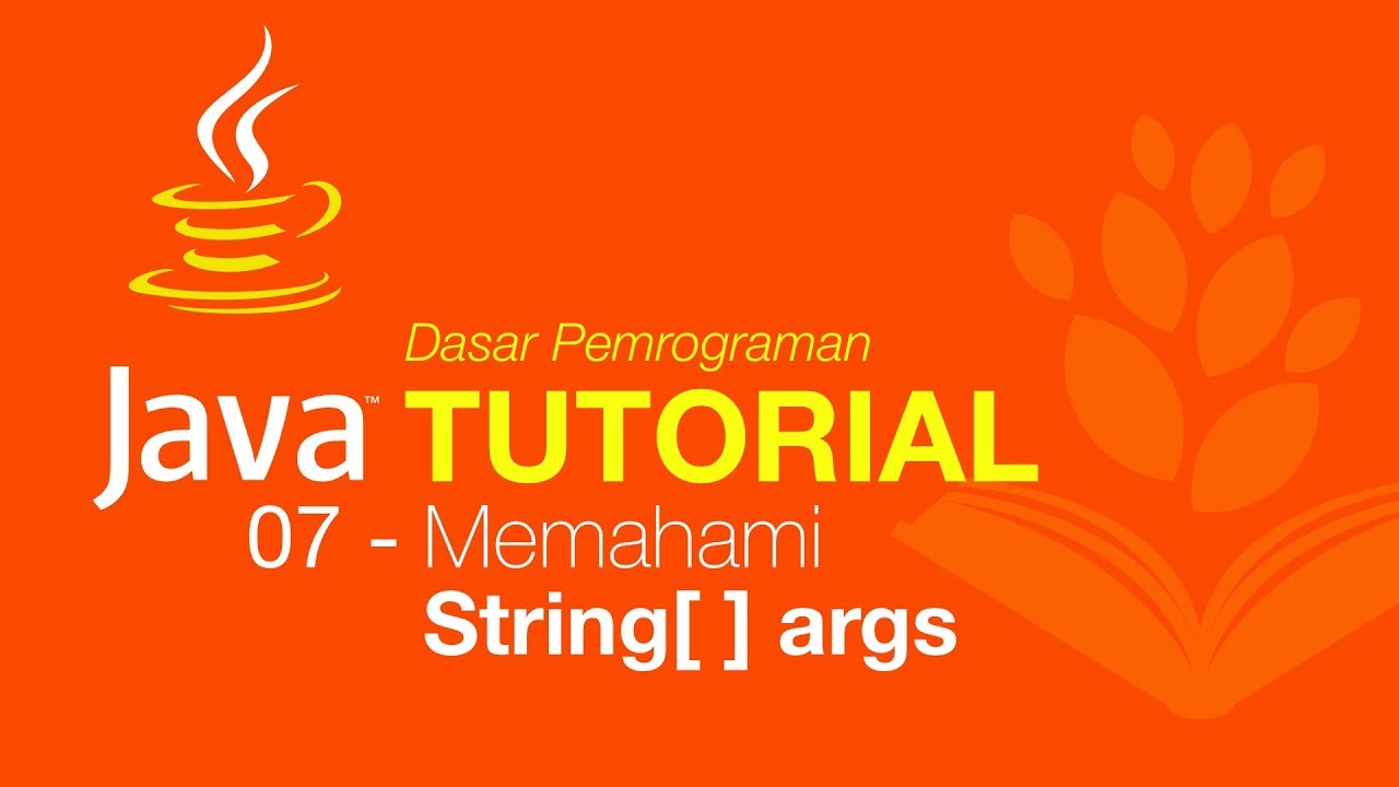 Belajar Java [Dasar] - 07 - Memahami String[ ] args