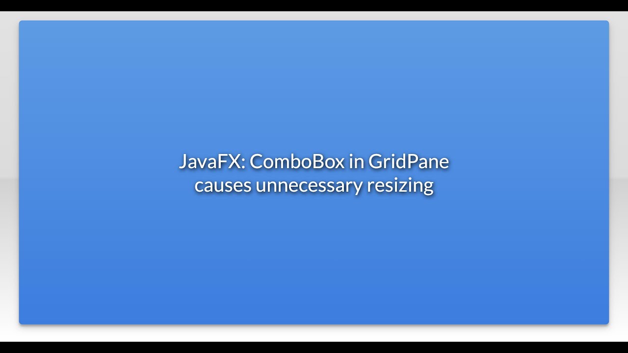 JavaFX: ComboBox in GridPane causes unnecessary resizing