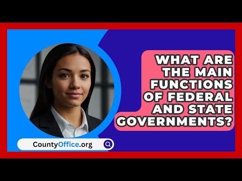 What Are The Main Functions Of Federal And State Governments? - CountyOffice.org