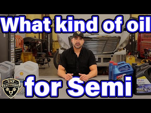 What kind of oil for Semi/ Best oil to use for your semi/What kind of oil/ CK-4 or later/10w30/15w40