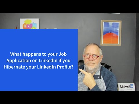 What happens to your Job Application on LinkedIn when you Hibernate your LinkedIn Profile?