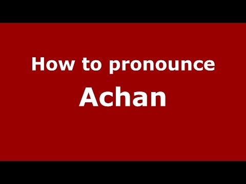 How to pronounce Achan (American English/US) - PronounceNames.com