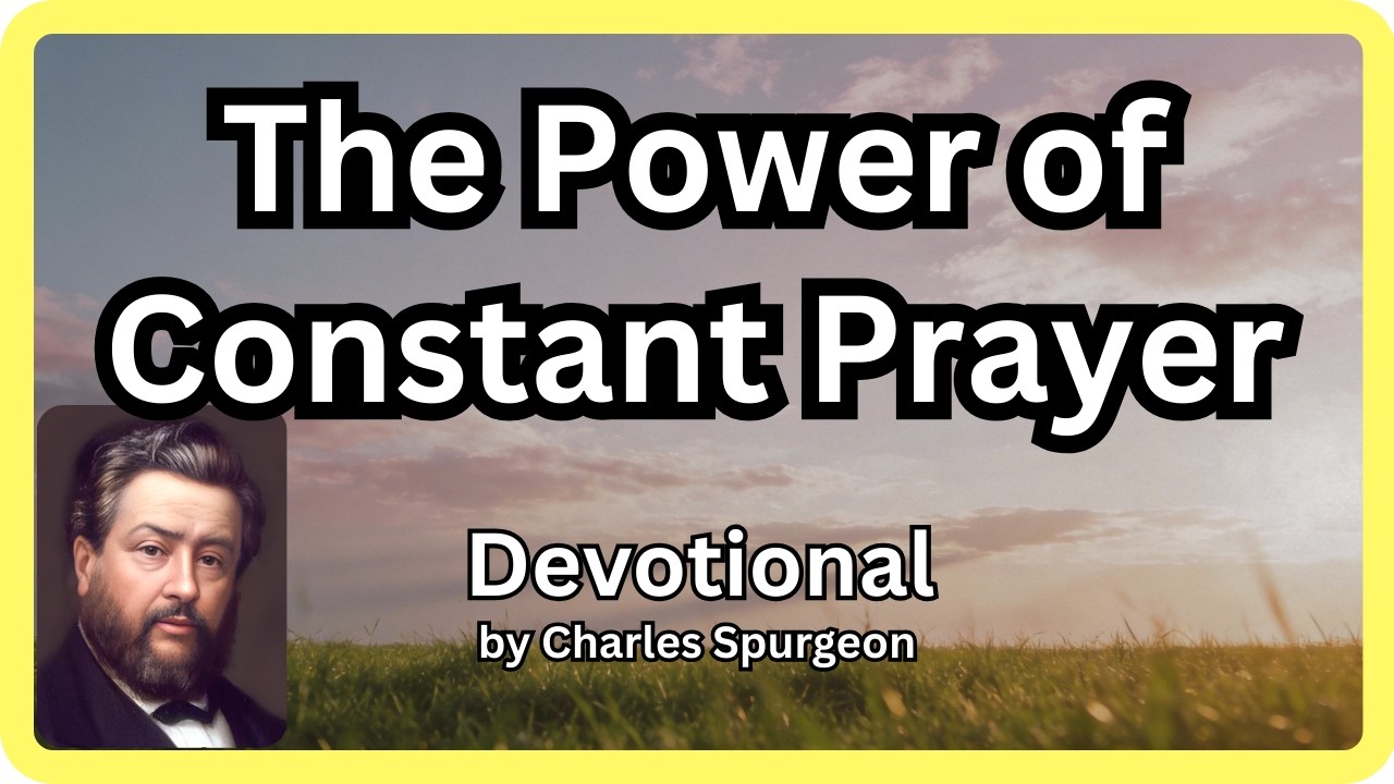 The Power of Constant Prayer | Charles Spurgeon | Devotional | 