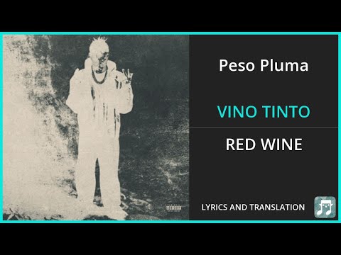 Peso Pluma - VINO TINTO Lyrics English Translation - ft Natanael Cano, Gabito Ballesteros - Spanish