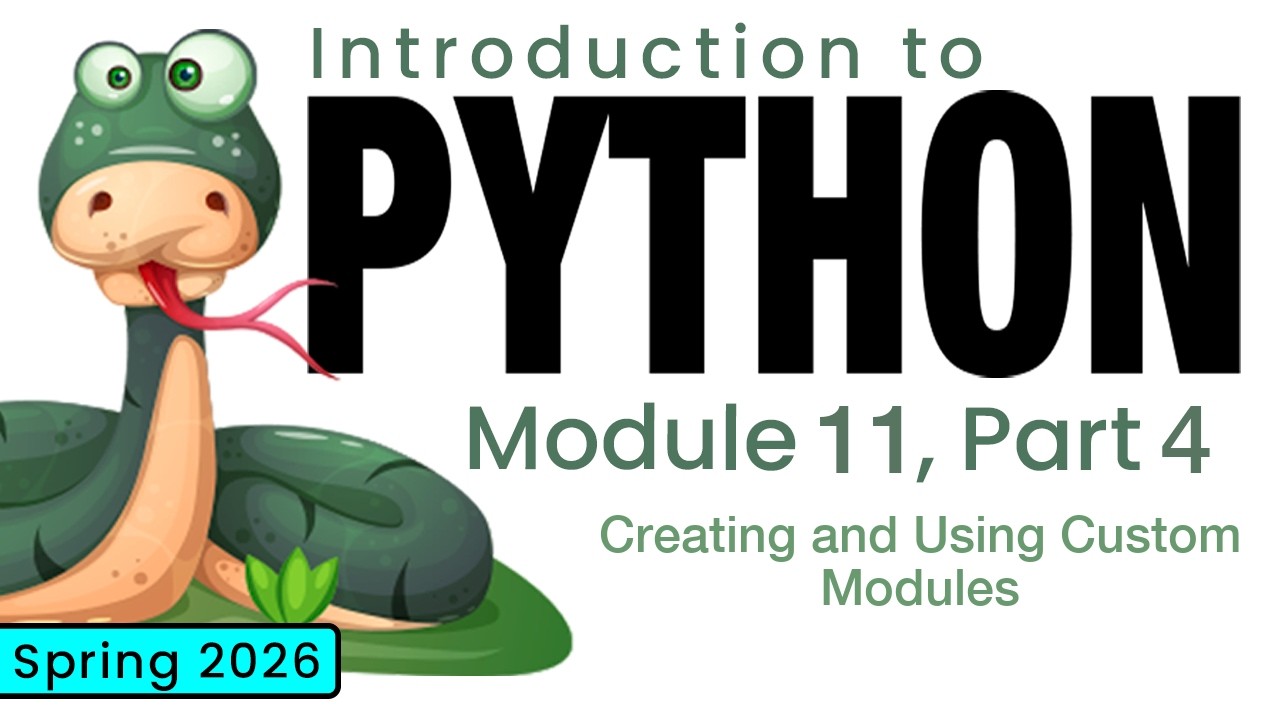 Python (Spring 2026) Module 11-4: Creating and Using Custom Modules