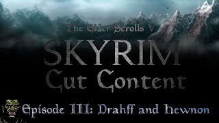 Skyrim Cut Content Episode 3 - Drahff and Hewnon at Skyrim Special ...