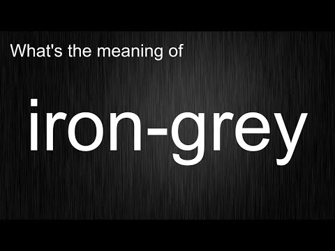 iron-grey Over English Pronunciation and Meaning? Here's All You Need to Know