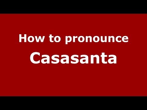 How to pronounce Casasanta (Italian/Italy) - PronounceNames.com