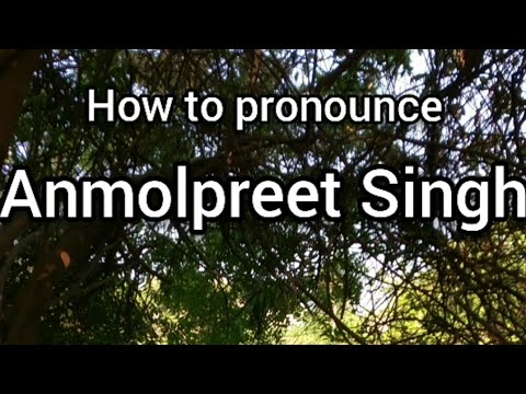 How to Pronounce Anmolpreet Singh