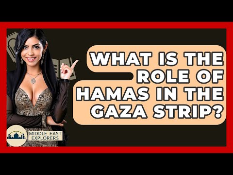 What Is The Role Of Hamas In The Gaza Strip? - Middle East Explorers