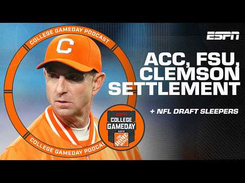 The ACC, Florida State, & Clemson settlement + NFL Draft sleepers 🏈 | College GameDay Podcast