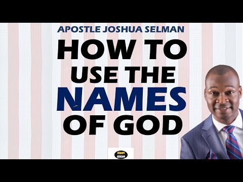 How to Use The Names of God effectively by Apostle Joshua Selman