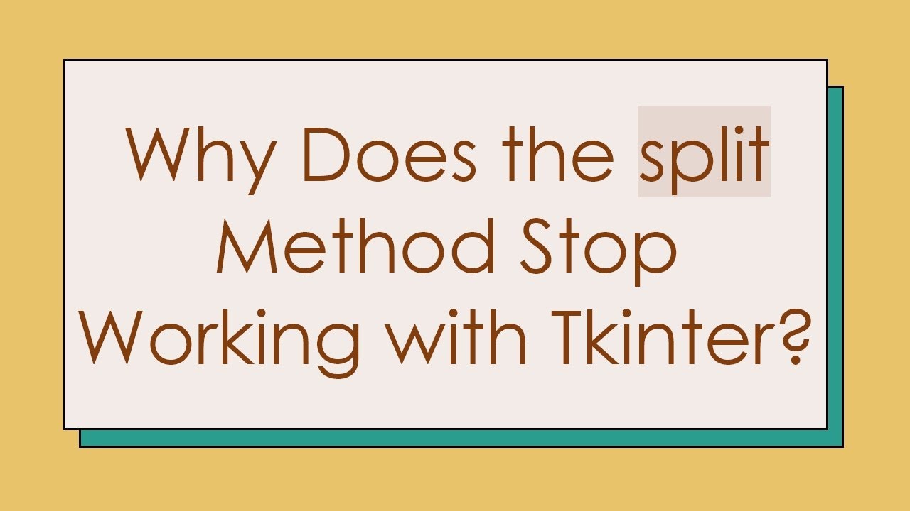 Why Does the split Method Stop Working with Tkinter?