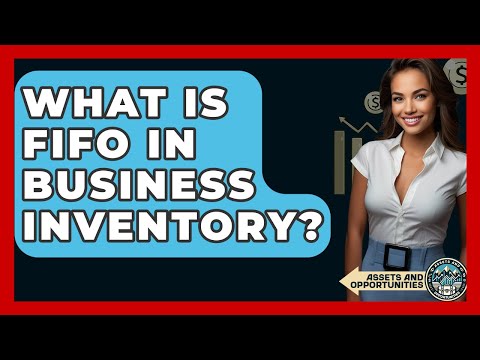 What Is FIFO In Business Inventory? - AssetsandOpportunity.org