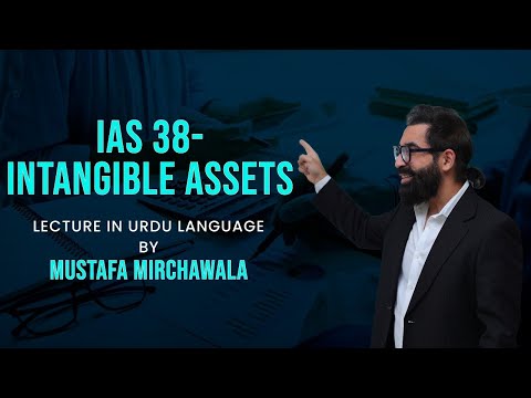 IAS 38 - Intangible Assets Lecture in Urdu Language by Mustafa Mirchawala