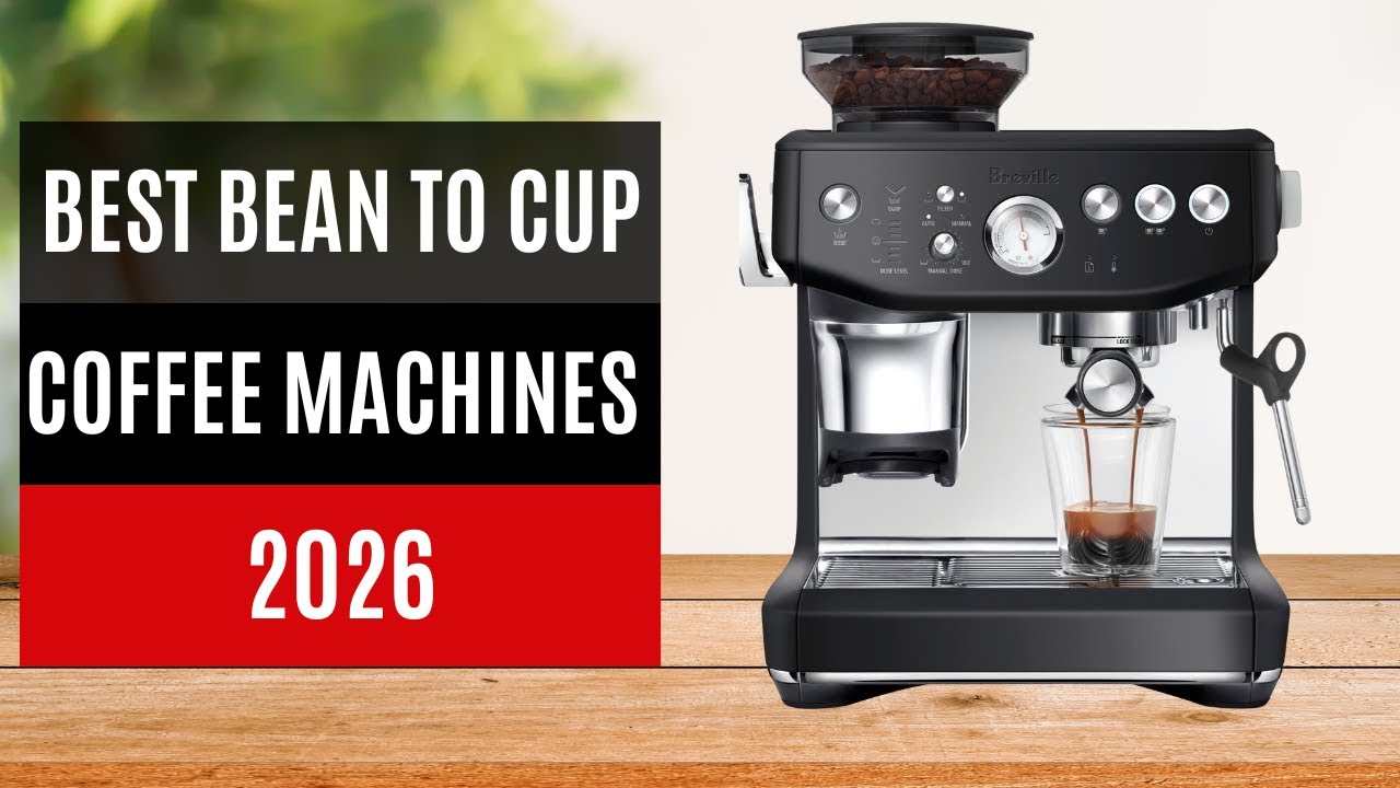 TOP 10: Best Bean to Cup Coffee Machines 2026