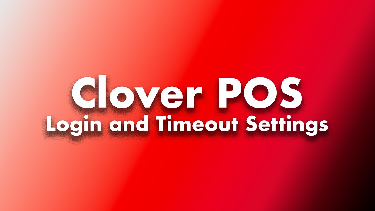Clover POS - Login and Timeout Settings