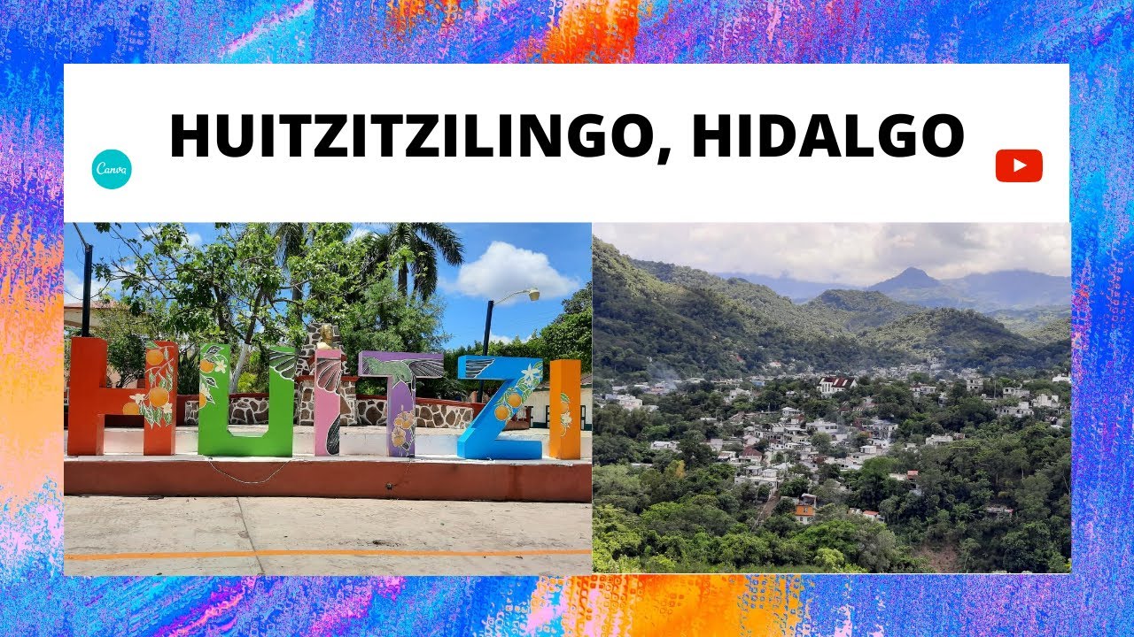 HUITZITZILINGO, ORIZATLÁN HIDALGO