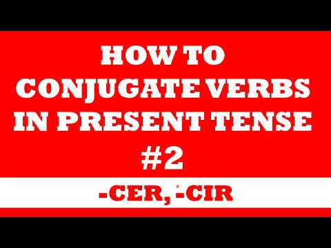 HOW TO CONJUGATE VERBS -CER o -CIR IN SPANISH
