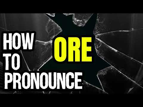 How To Pronounce Ore? (CORRECTLY) Meaning & Pronunciation