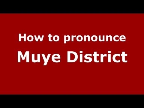 How to Pronounce Muye District - PronounceNames.com