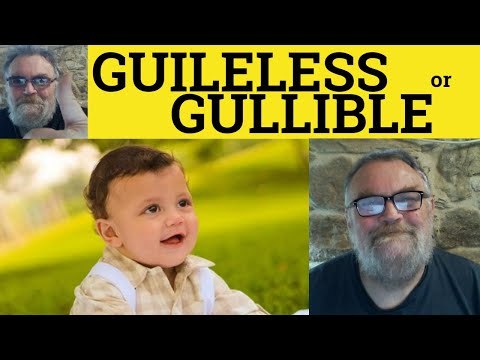 🔵 Guileless vs Gullible Meaning - Gullible or Guileless Definition - Gullible Examples Guileless