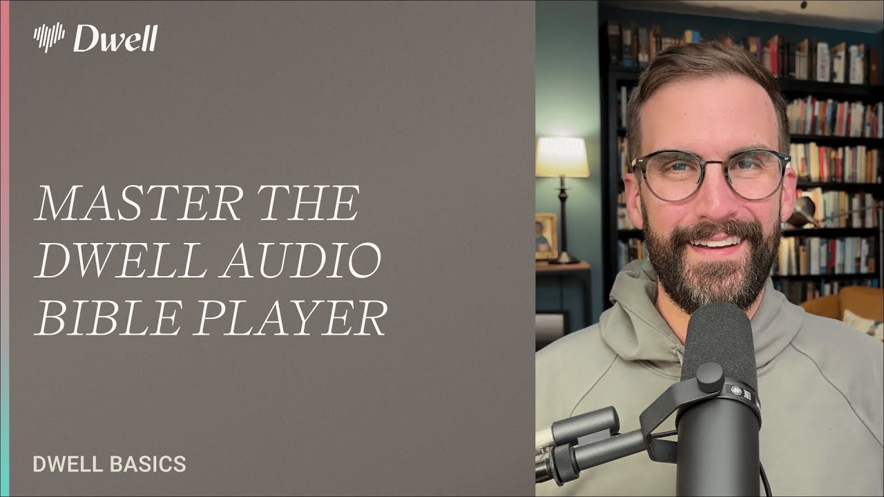Discover the Dwell Player | Dwell Bible App