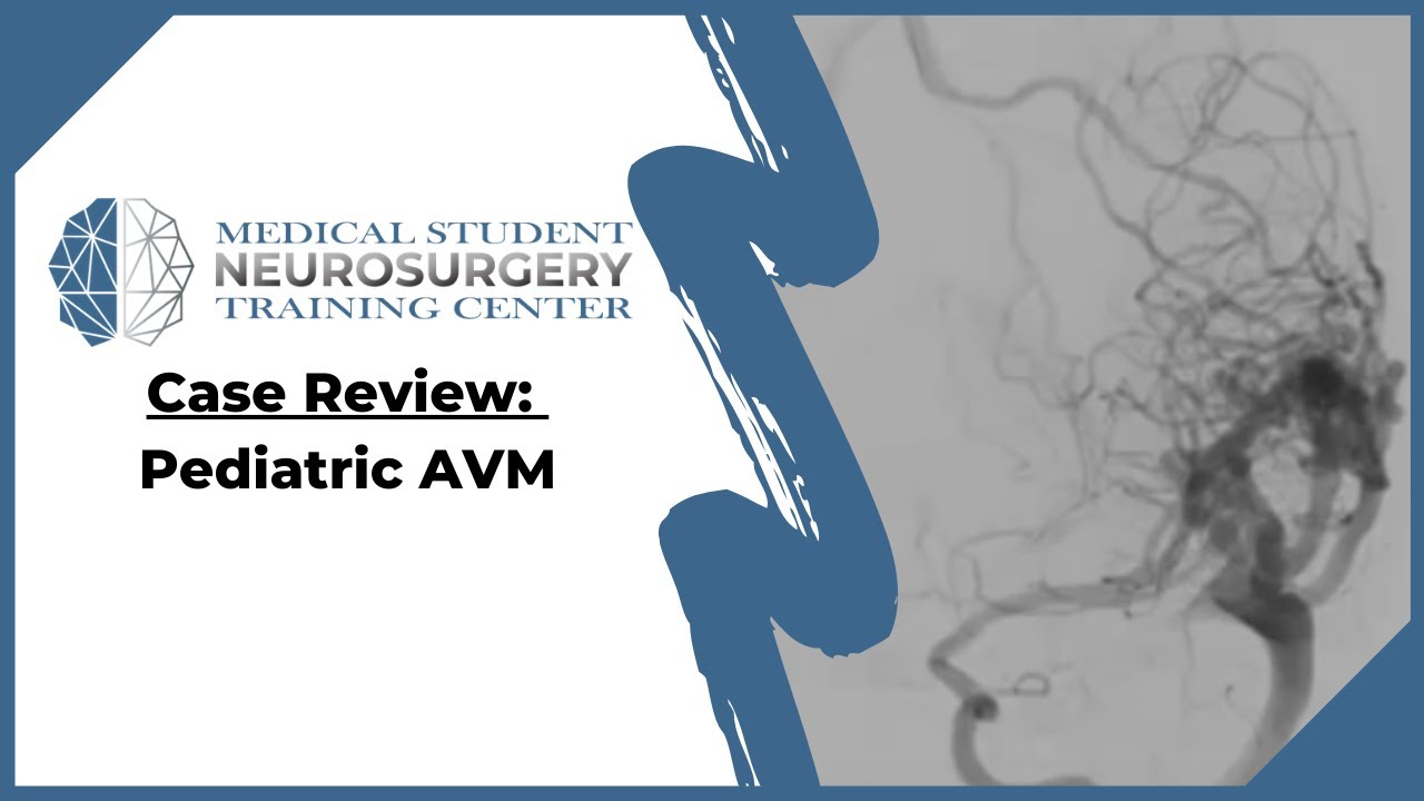 Case Review: Pediatric AVM