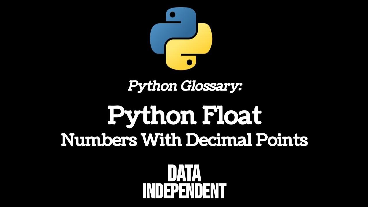 Python Glossary: Float - Numbers With Decimal Points
