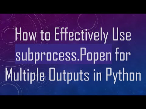 How to Effectively Use subprocess.Popen for Multiple Outputs in Python