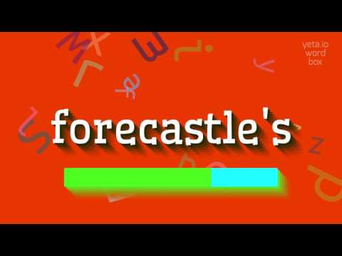How to say "forecastle's"! (High Quality Voices)