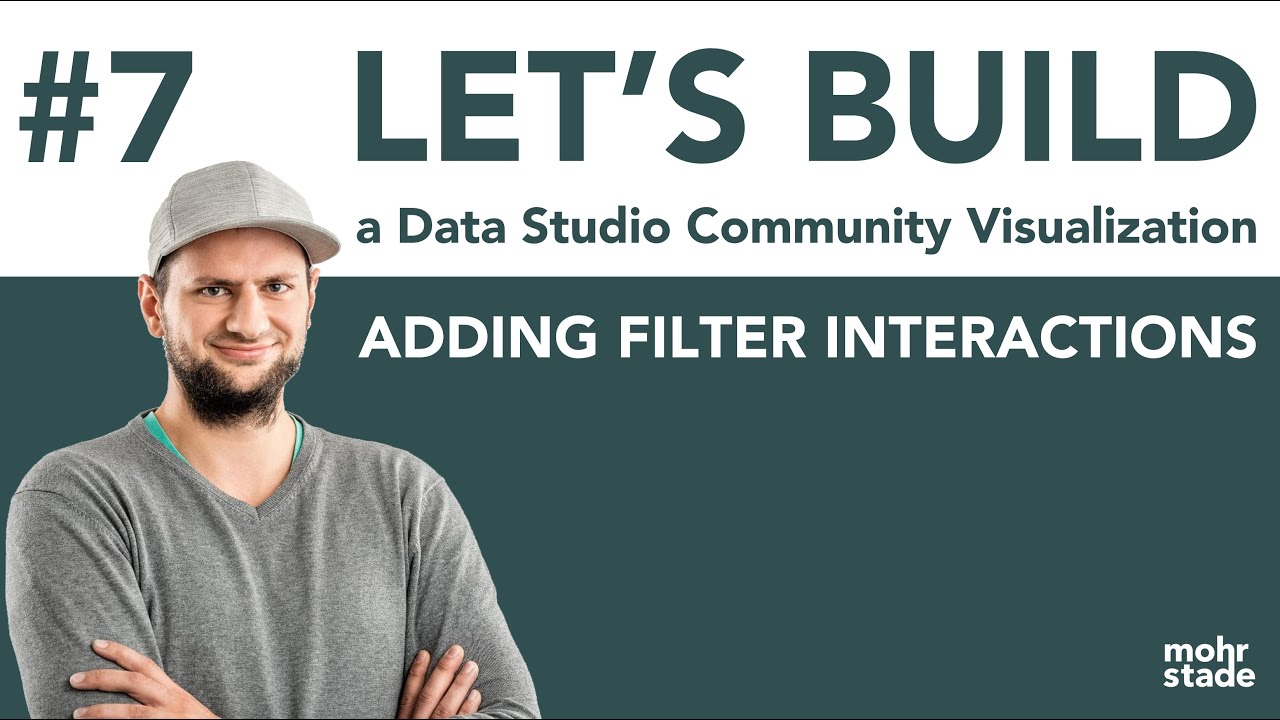 #7 | LET'S BUILD a Data Studio Community Visualization | Adding filter interactions