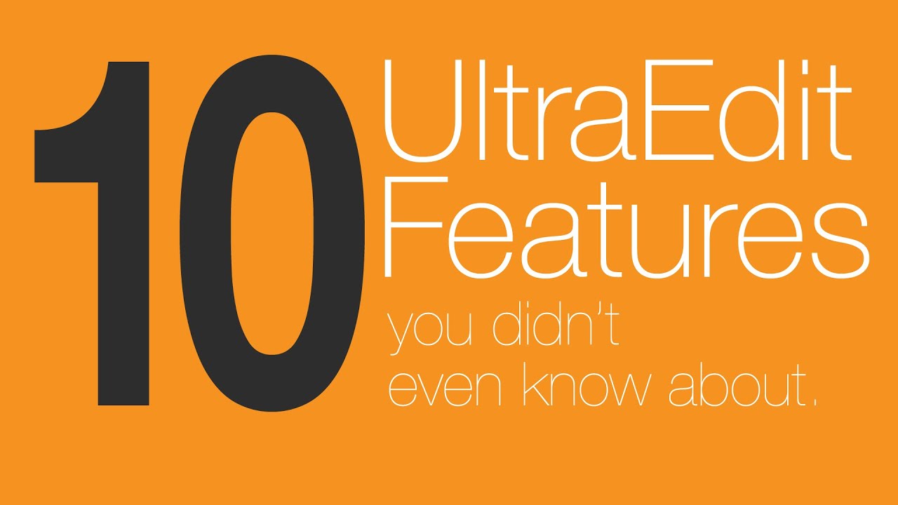 10 UltraEdit features you didn't even know about.