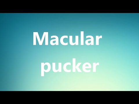 Macular pucker - Medical Definition and Pronunciation